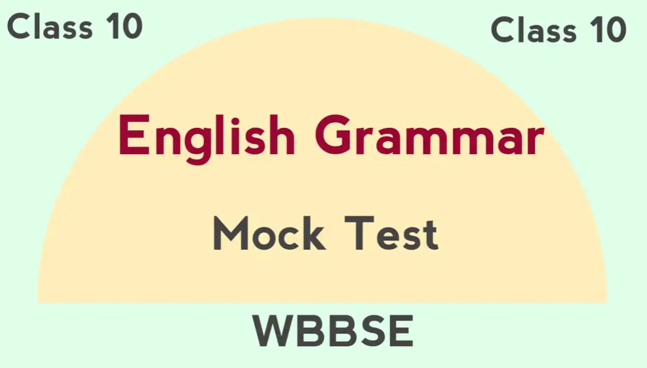 English Grammar Mock Test Class 10 WBBSE english-grammar-mock-test-class-10-wbbse